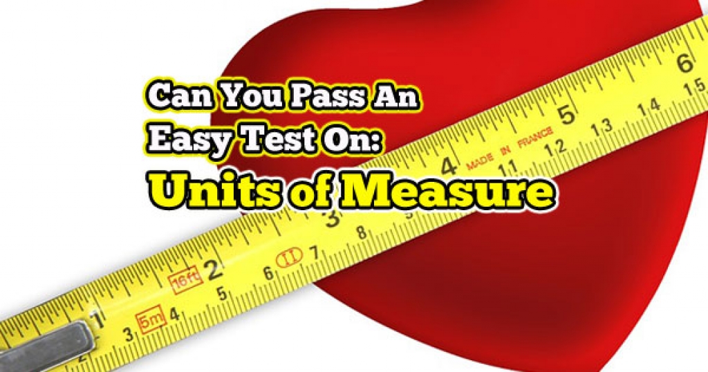 quizwow - Can You Pass An Easy Test On Units Of Measure?