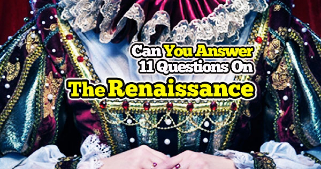 quizwow - Can You Answer 11 Questions About The Renaissance?
