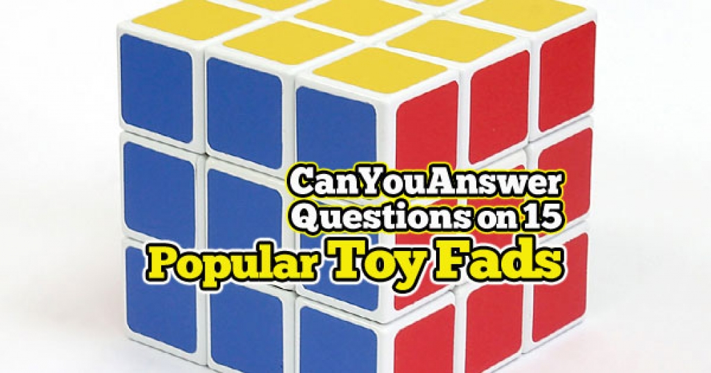 quizwow - Can You Answer Questions on 15 Popular Toy Fads?