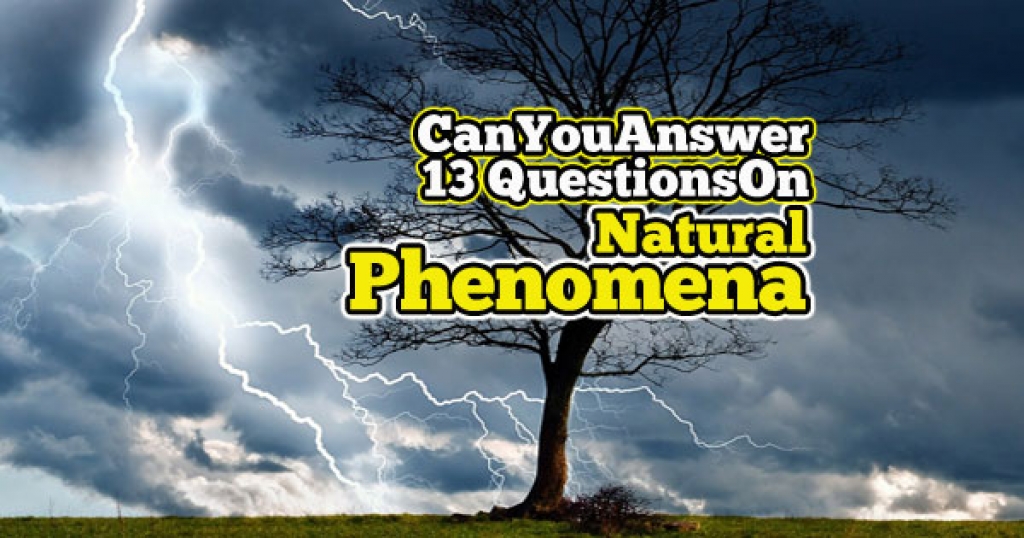 quizwow - Can You Answer 13 Natural Phenomena Questions?