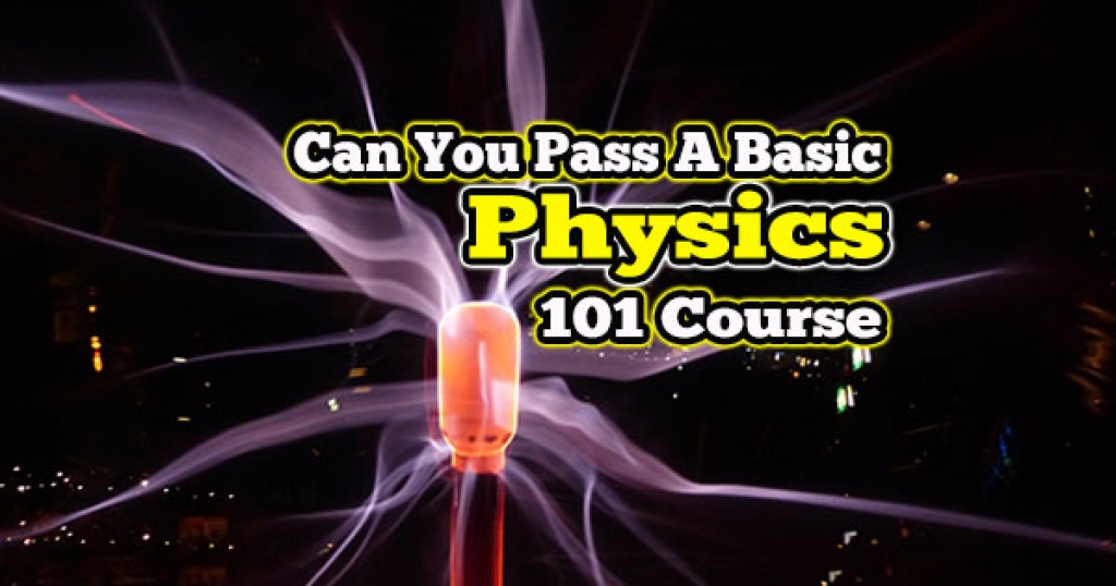 quizwow - Can You Pass A Basic Physics 101 Course?